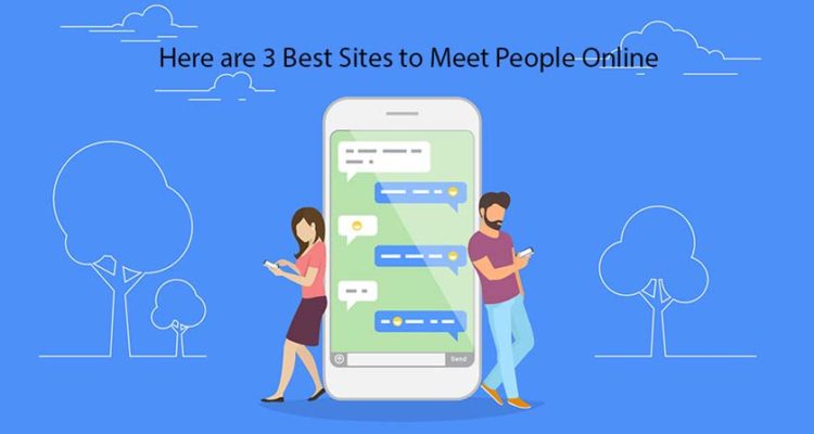 Here Are 3 Best Sites To Meet People Online - Truegossiper
